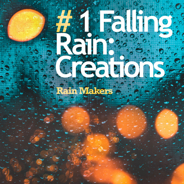 # 1 Falling Rain: Creations - Album by Rain Makers | Spotify