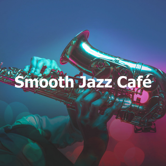 Smooth Jazz Café - Album by Smooth Jazz All Stars | Spotify
