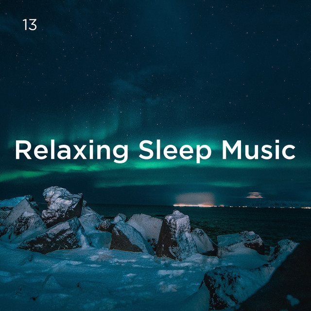 13 Relaxing Sleep Music - Album by Deep Sleep Music Collective | Spotify