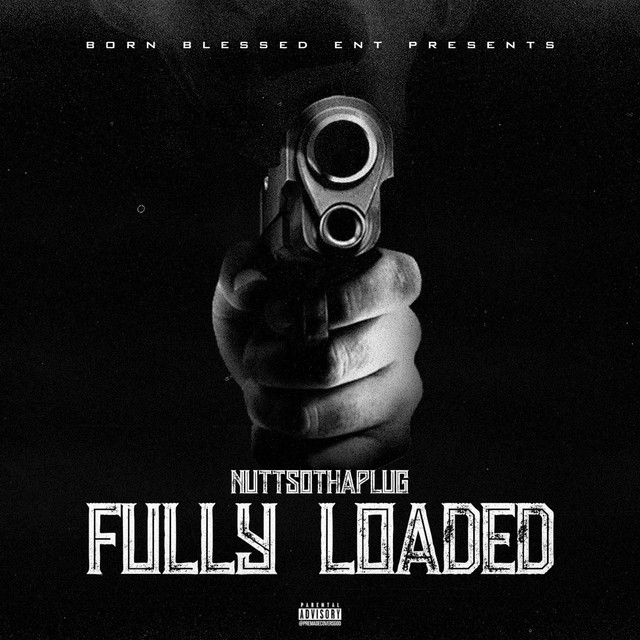 Fully Loaded - EP by NuttsoThaPlug | Spotify