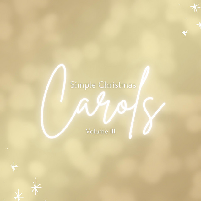 Simple Christmas Carols Volume III - EP by Worship Artistry | Spotify