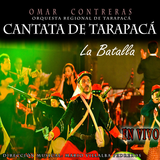 Cantata de Tarapacá - La batalla (En vivo) - Álbum de Omar Contreras ...