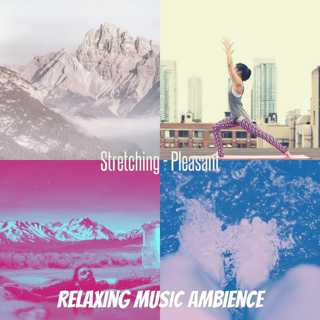 Stretching - Pleasant - Album by Relaxing Music Ambience | Spotify