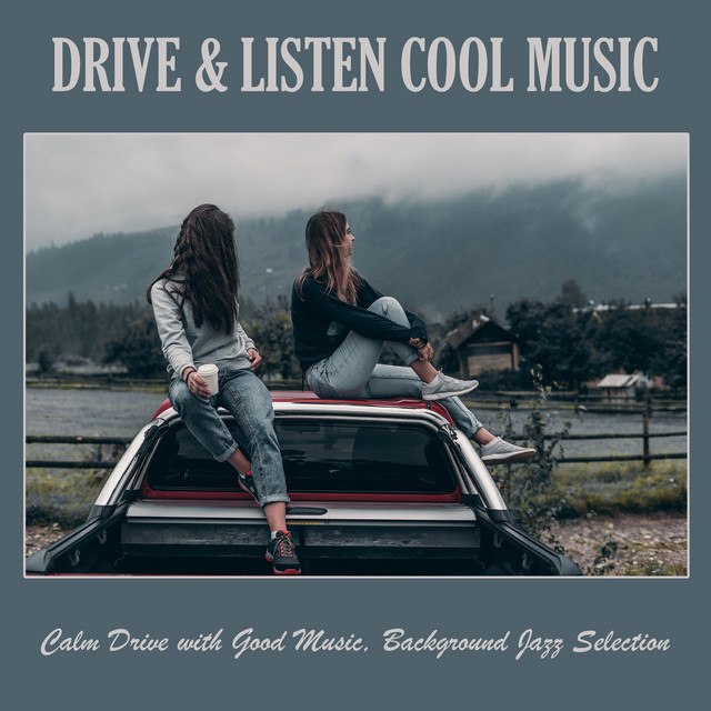 Drive & Listen Cool Music: Calm Drive with Good Music, Background Jazz ...