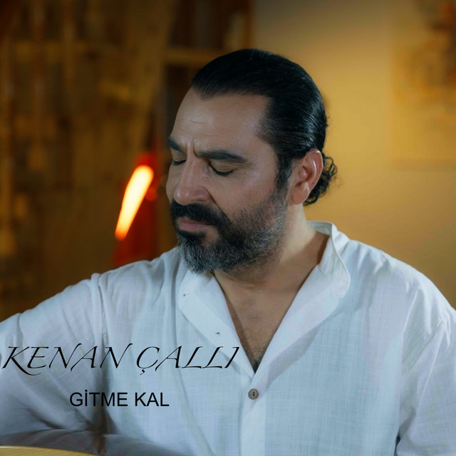 Gitme Kal - Single by Kenan Çallı | Spotify