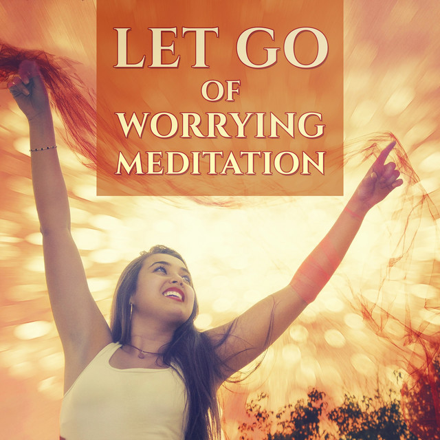 Let Go of Worrying Meditation: Anti-Stress Music, Healing Nature Sounds ...