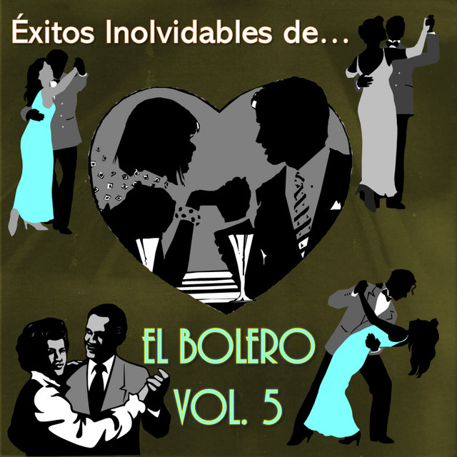 Éxitos Inolvidables del Bolero, Vol. 5 - Compilation by Various Artists ...