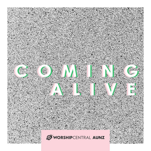 Coming Alive - Single by Worship Central AUNZ | Spotify
