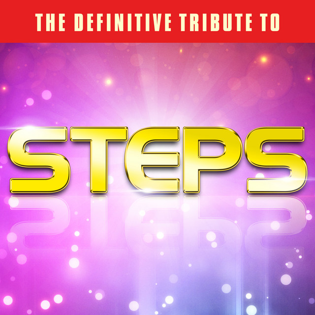 The Definitive Tribute to Steps - Album by Steps Tribute Band | Spotify