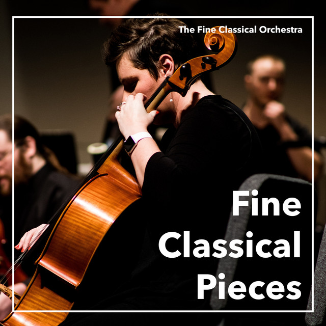Fine Classical Pieces - Album by The Fine Classical Orchestra | Spotify