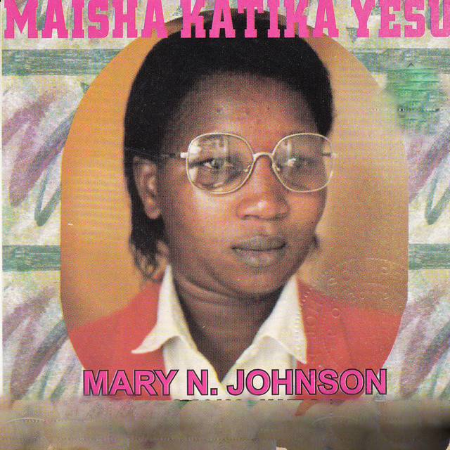 Maisha Katika Yesu - Album by Mary N Johnson | Spotify