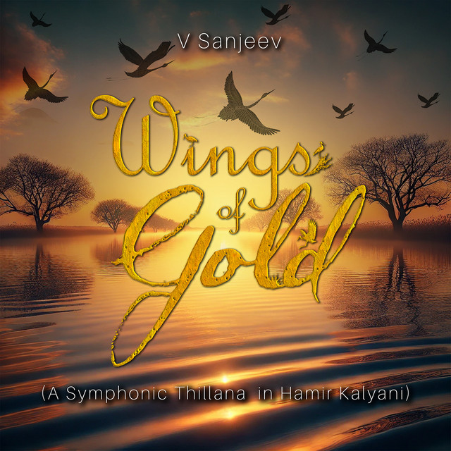 Wings of Gold (A Symphonic Thillana in Hamir Kalyani) - song and lyrics ...