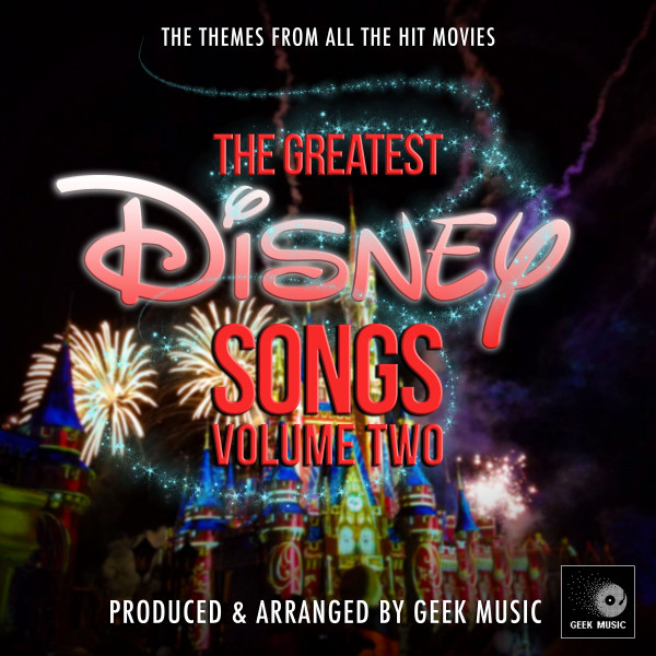 The Greatest Disney Songs, Vol. 2 - Album by Geek Music | Spotify