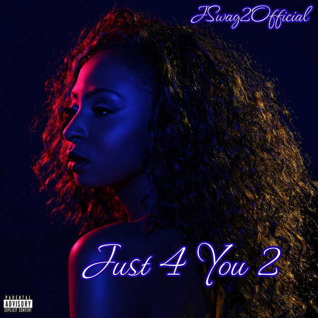 Just 4 You 2 - Album by JSWAG2OFFICIAL | Spotify