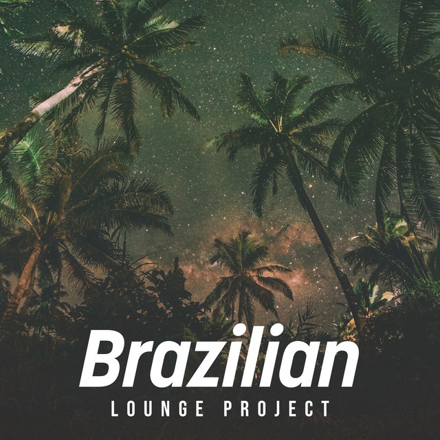 Brazilian Lounge Project - Album by Brazilian Lounge Project | Spotify