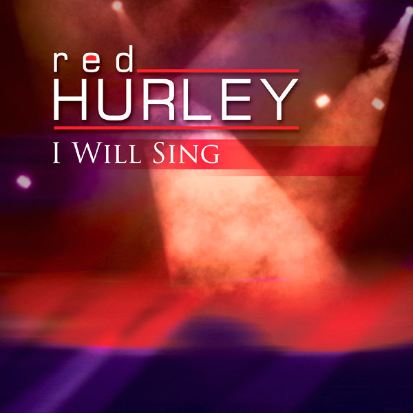I Will Sing - Album by Red Hurley | Spotify