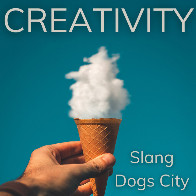 Creativity - Album by Slang Dogs City | Spotify