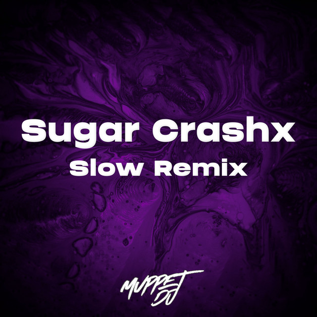 Sugar Crashx (Remix) - Single by Muppet DJ | Spotify
