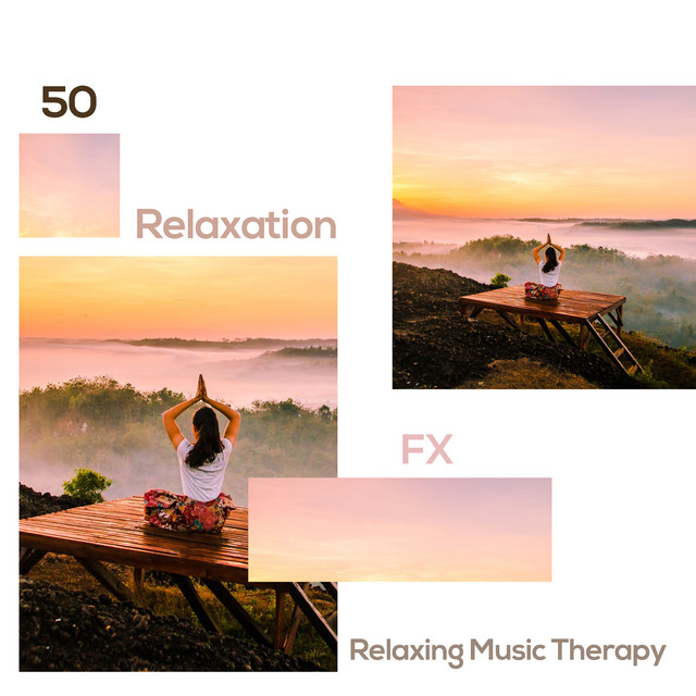 50 Relaxation FX - Album by Relaxing Music Therapy | Spotify