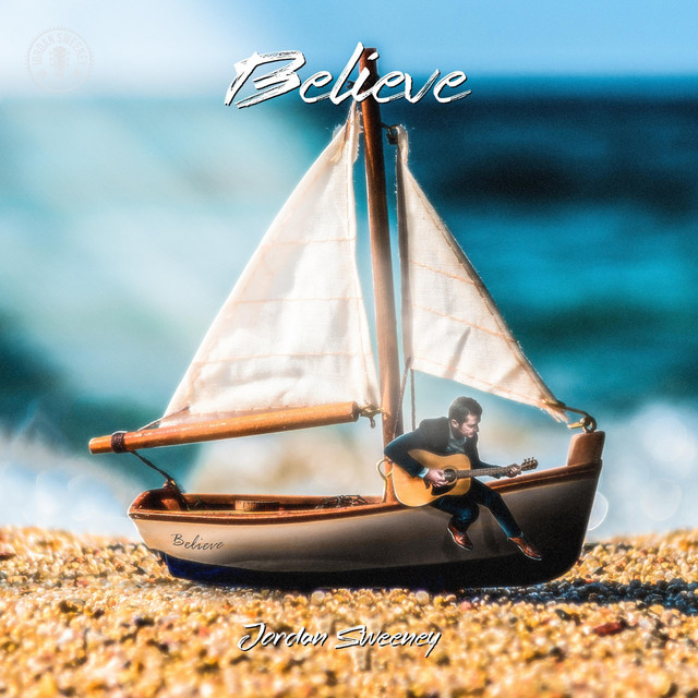 Believe - Single by Jordan Sweeney | Spotify