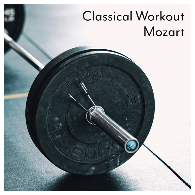 Classical Workout Mozart - Compilation by Wolfgang Amadeus Mozart | Spotify