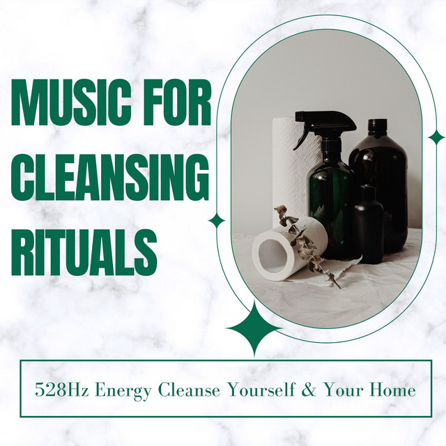 Music for Cleansing Rituals: 528Hz Energy Cleanse Yourself & Your Home ...