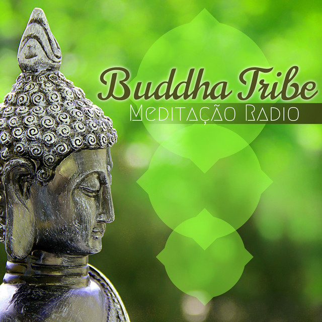 Buddha Tribe Meditação Radio - 10 Canções Relaxantes com Sons da ...