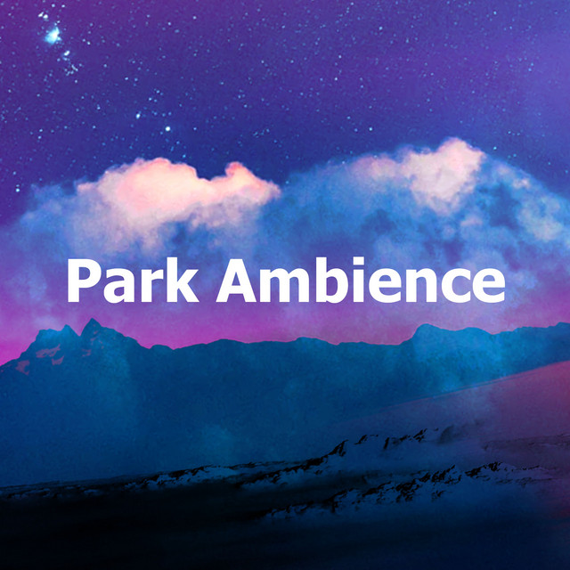 Park Ambience - Album by Sleep Sounds Ambient Noises | Spotify