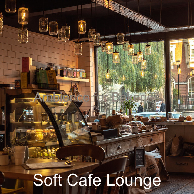 Ambience for Bakeries - Album by Soft Cafe Lounge | Spotify