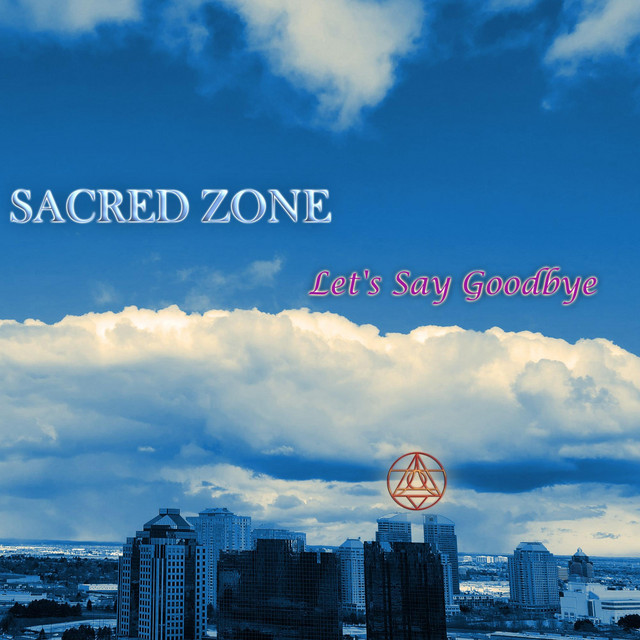 Let's Say Goodbye - Single by Sacred Zone | Spotify