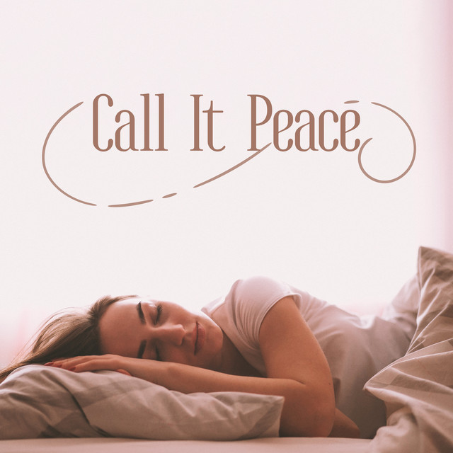 Call It Peace (Sleep and Relief, Deep Healing and Stillness, Peaceful ...