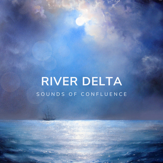 River Delta: Sounds of Confluence - Album by Underwater Sound | Spotify