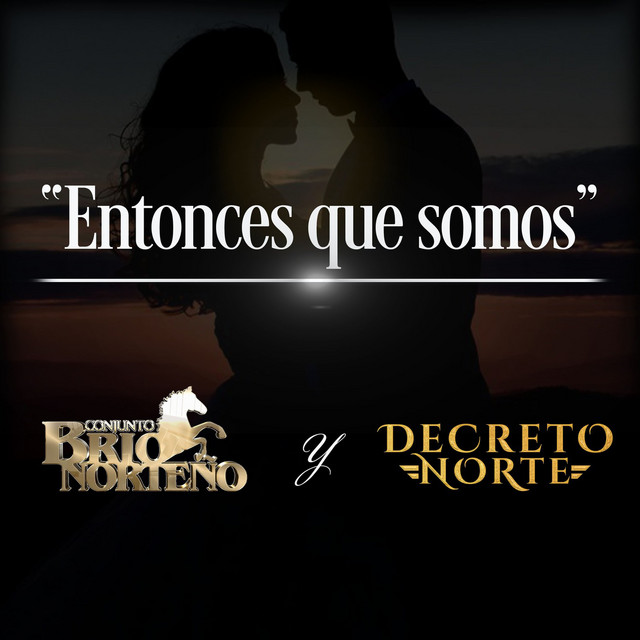Entonces que Somos - Single by Conjunto Brio Norteño | Spotify