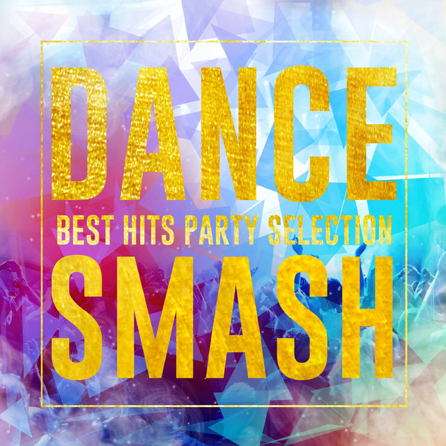 Dance Smash -Best Hits Party Selection- - Compilation by Various ...