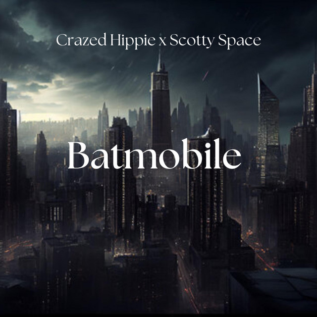 Batmobile - song and lyrics by Crazed Hippie, Scotty Space | Spotify