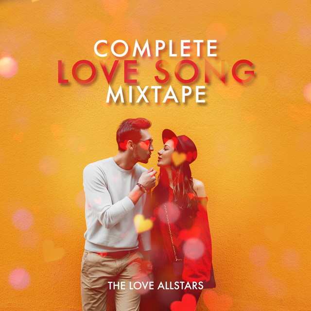Complete Love Song Mixtape - Album by The Love Allstars | Spotify