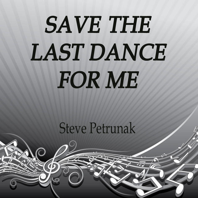 Save the Last Dance for Me (Guitar) - song and lyrics by Steve Petrunak ...