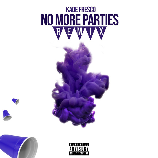 No More Parties (Remix) - Single by Kade Fresco | Spotify