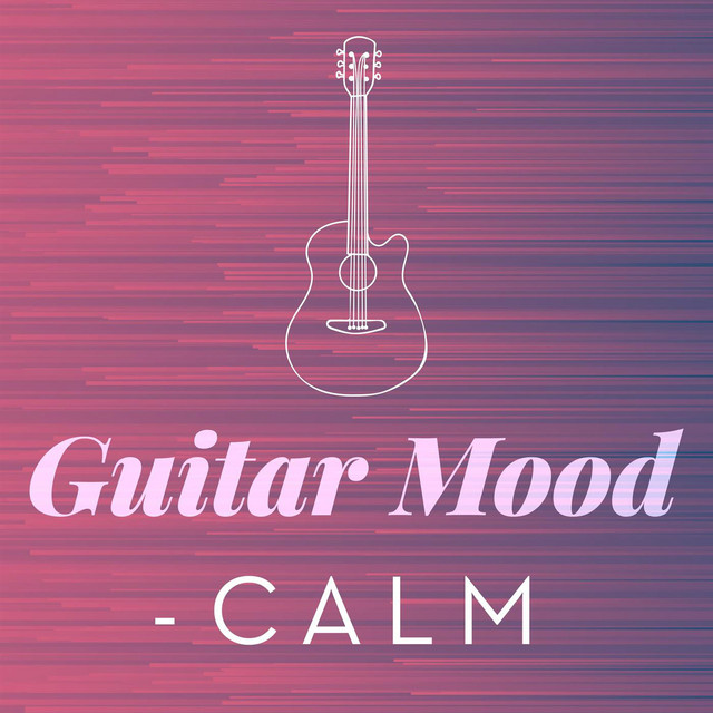 Guitar Mood - Calm - Compilation by Various Artists | Spotify
