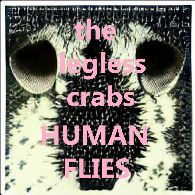 Human Flies - Single by The Legless Crabs | Spotify