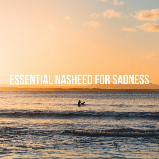 Essential Nasheed For Sadness - EP by Nasheed | Spotify