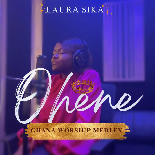 Ohene | Ghana Worship Medley - Single by Laura Sika | Spotify