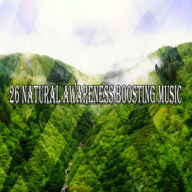 26 Natural Awareness Boosting Music - Album by Nature Sounds Artists ...