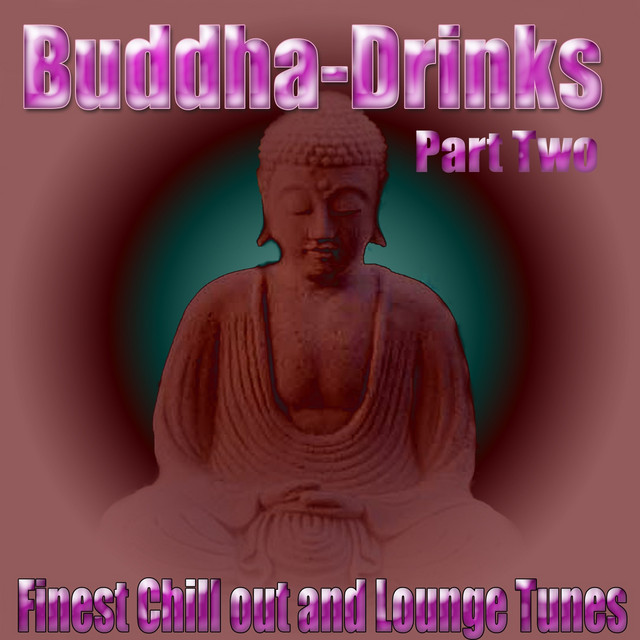 Buddha-Drinks Part Two (Finest Chill Out and Lounge Tunes ...