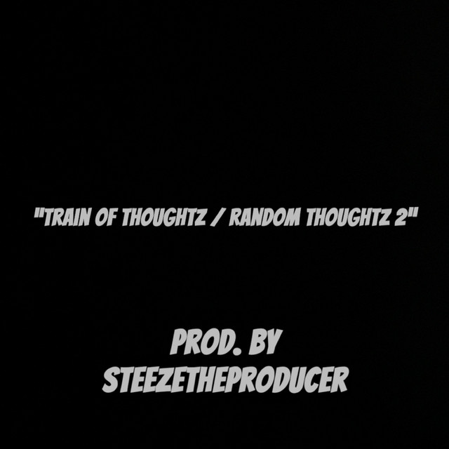 Train Of Thoughtz / Random Thoughtz 2 - Single by Chíí Zmokè | Spotify