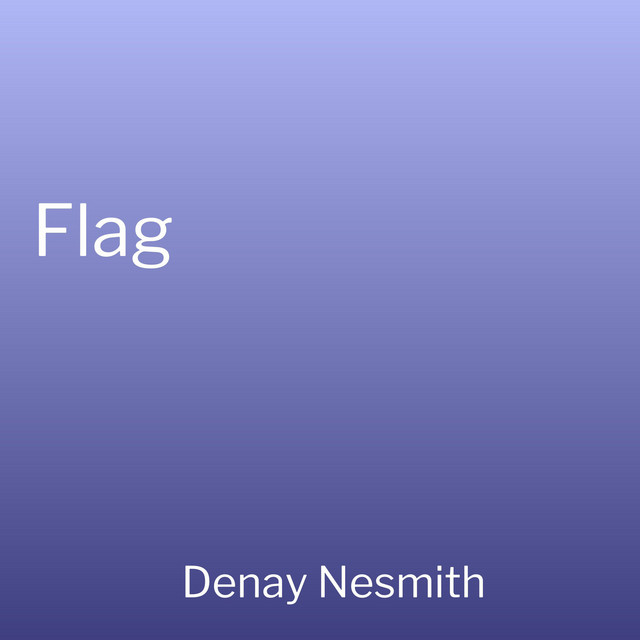 Flag - song and lyrics by Denay Nesmith | Spotify