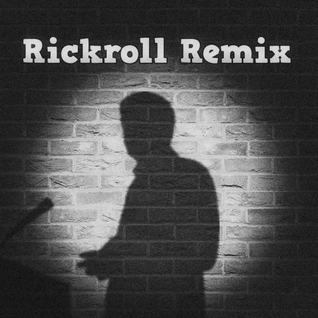 Rickroll - Remix - song and lyrics by Whaleinator | Spotify