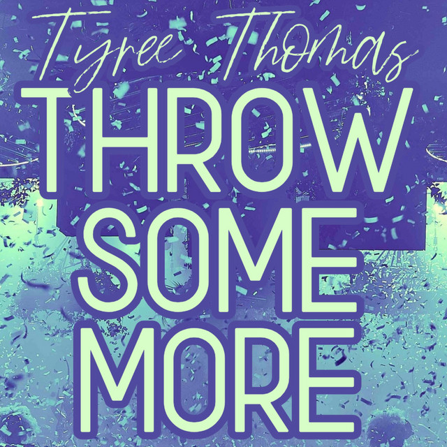 Throw Some More - Single by Tyree Thomas | Spotify