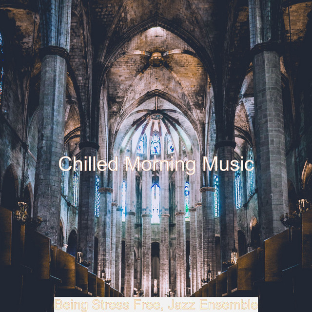 Being Stress Free, Jazz Ensemble - Album by Chilled Morning Music | Spotify