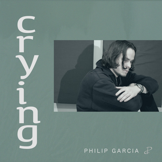 Crying - Single by Philip Garcia | Spotify